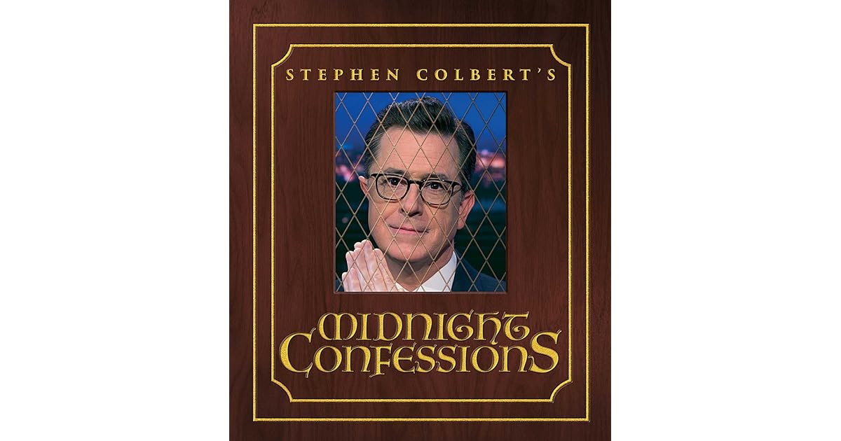 Stephen Colbert's Midnight Confessions by Stephen Colbert