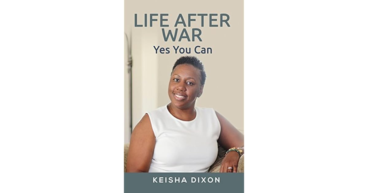 Life After War: Yes You Can by Keisha Dixon