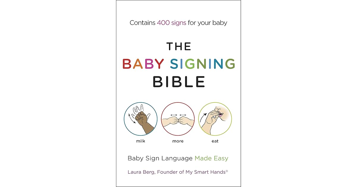 The Baby Signing Bible: Baby Sign Language Made Easy by Laura Berg