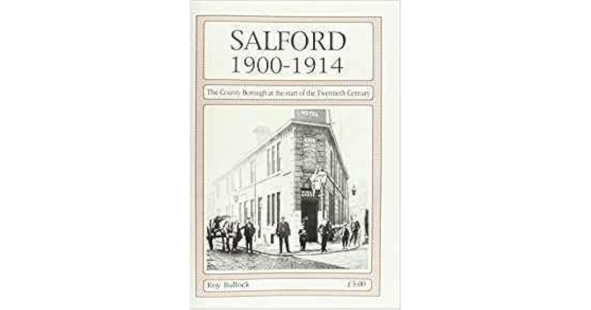 Salford 1900-1914: The County Borough at the Start of the Twentieth ...