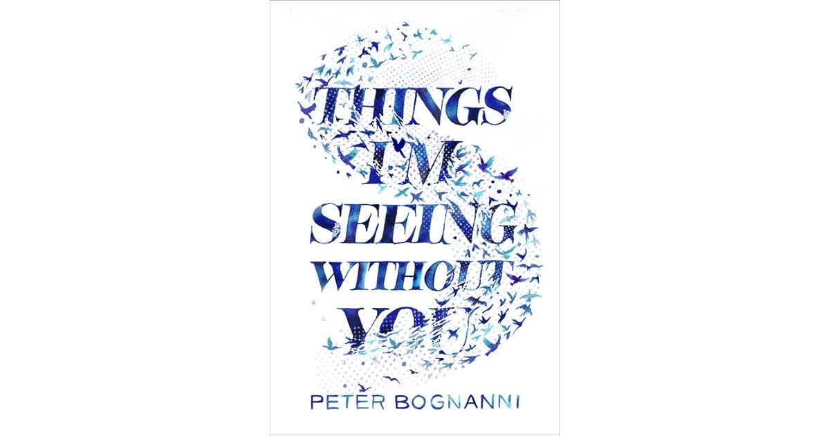Things I'm Seeing Without You by Peter Bognanni