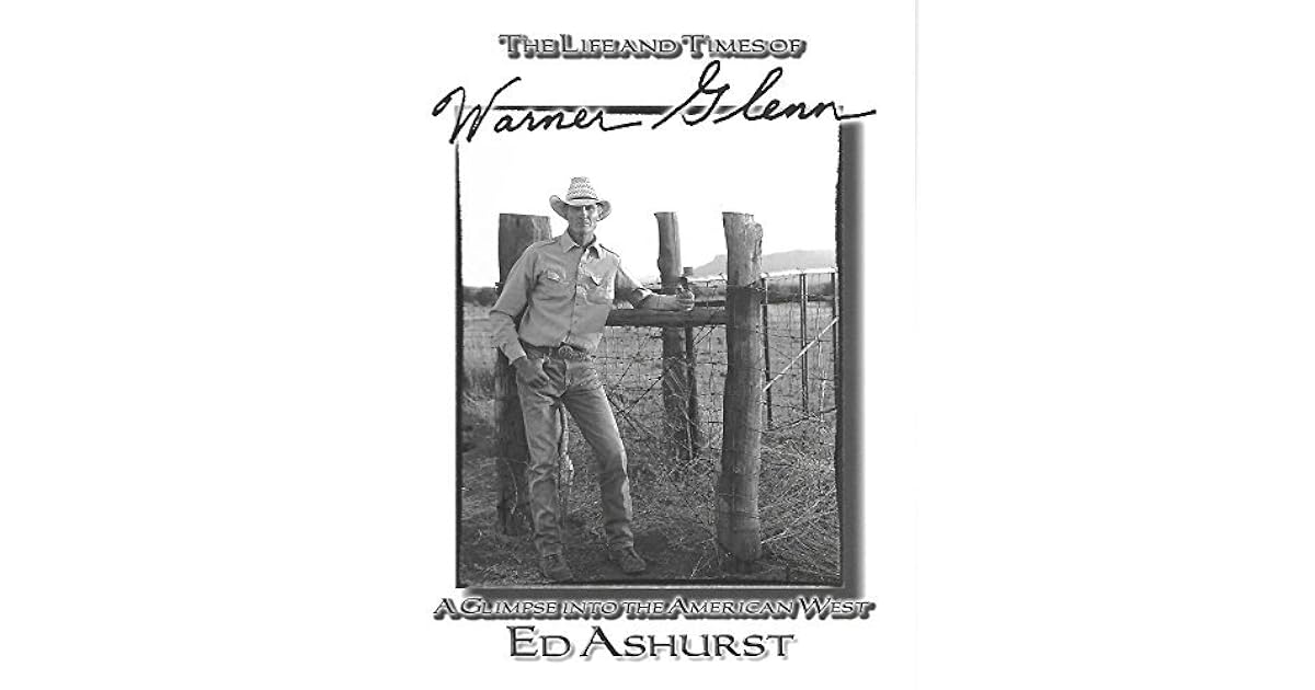 The Life and Times of Warner Glenn by Ed Ashurst
