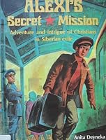 Alexi's Secret Mission by Anita Deyneka