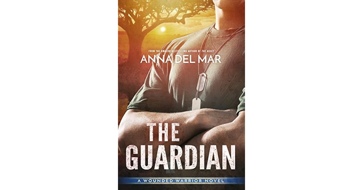 The Guardian (Wounded Warrior #3) by Anna del Mar