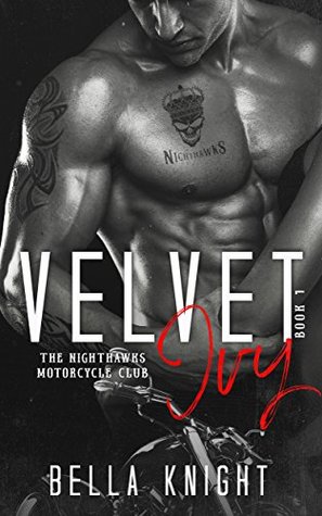 Velvet Ivy (The Nighthawks MC Book 1) by Bella Knight
