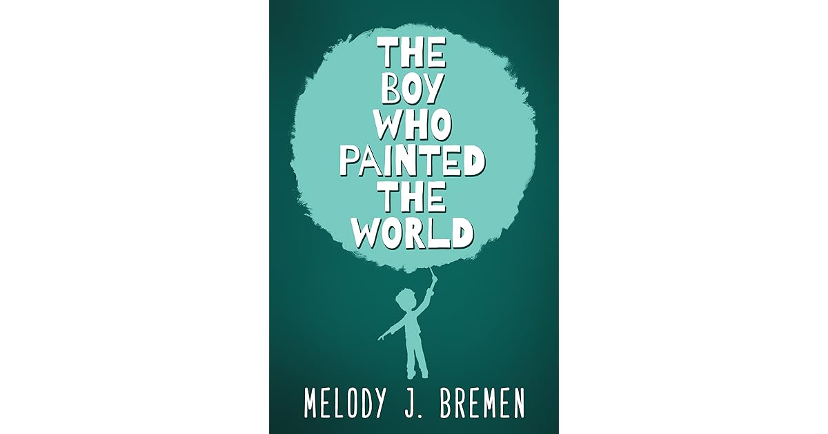 Book giveaway for The Boy Who Painted the World by Melody J. Bremen Jul ...