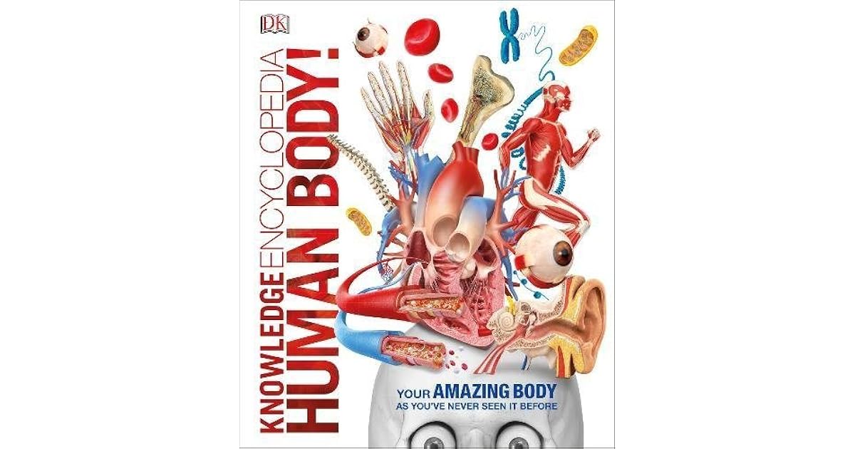 Knowledge Encyclopedia Human Body! by D.K. Publishing