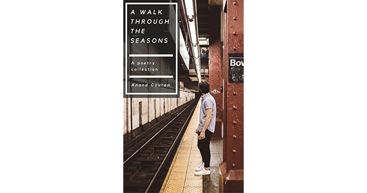 A Walk through the Seasons by Anand Gautam