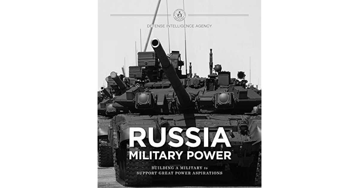 Russia Military Power: Building a Military to Support Great Power ...