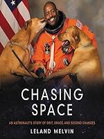 Chasing Space: An Astronaut's Story of Grit, Grace, and Second Chances ...