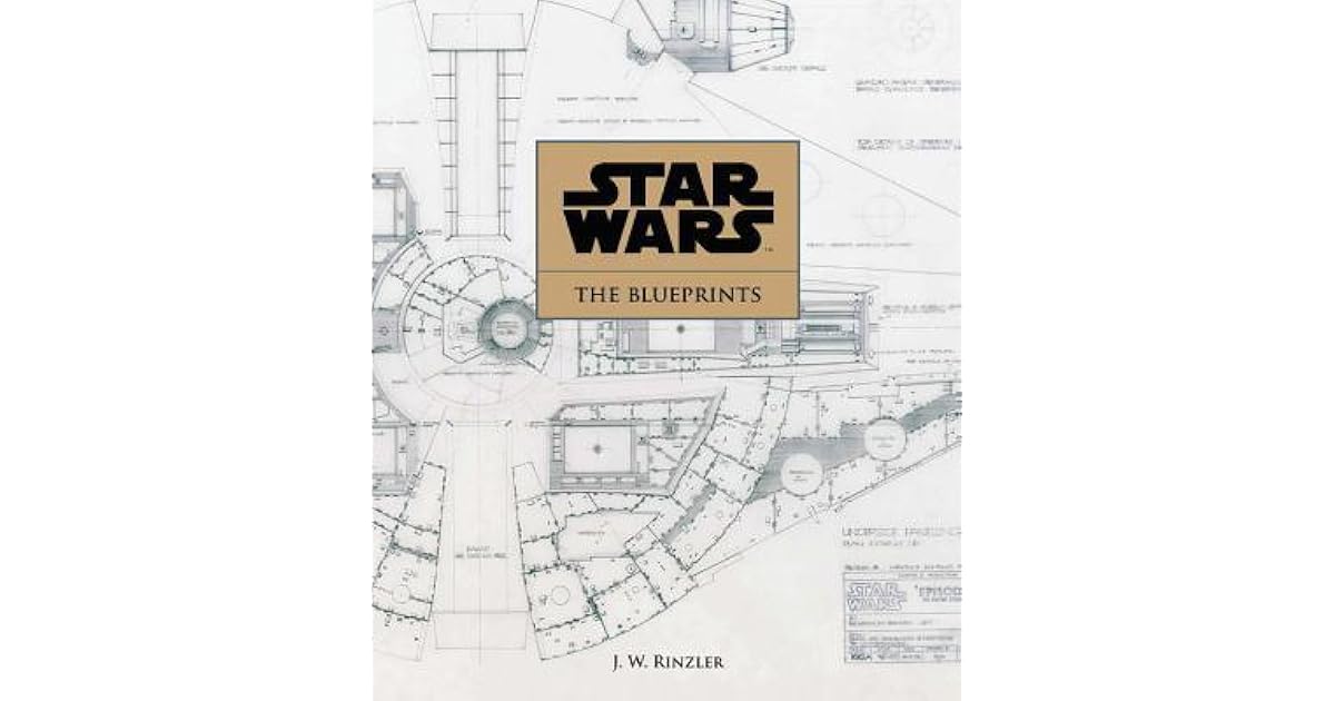Star Wars: The Blueprints by J.W. Rinzler