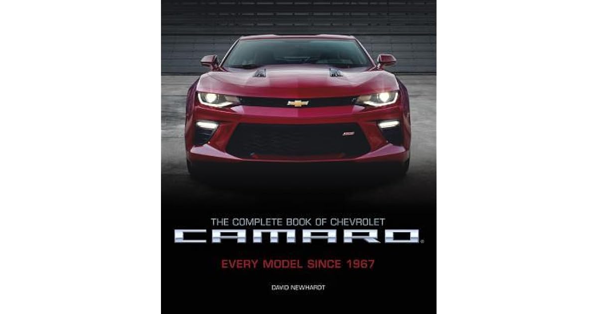 The Complete Book of Chevrolet Camaro: Every Model Since 1967 by David ...