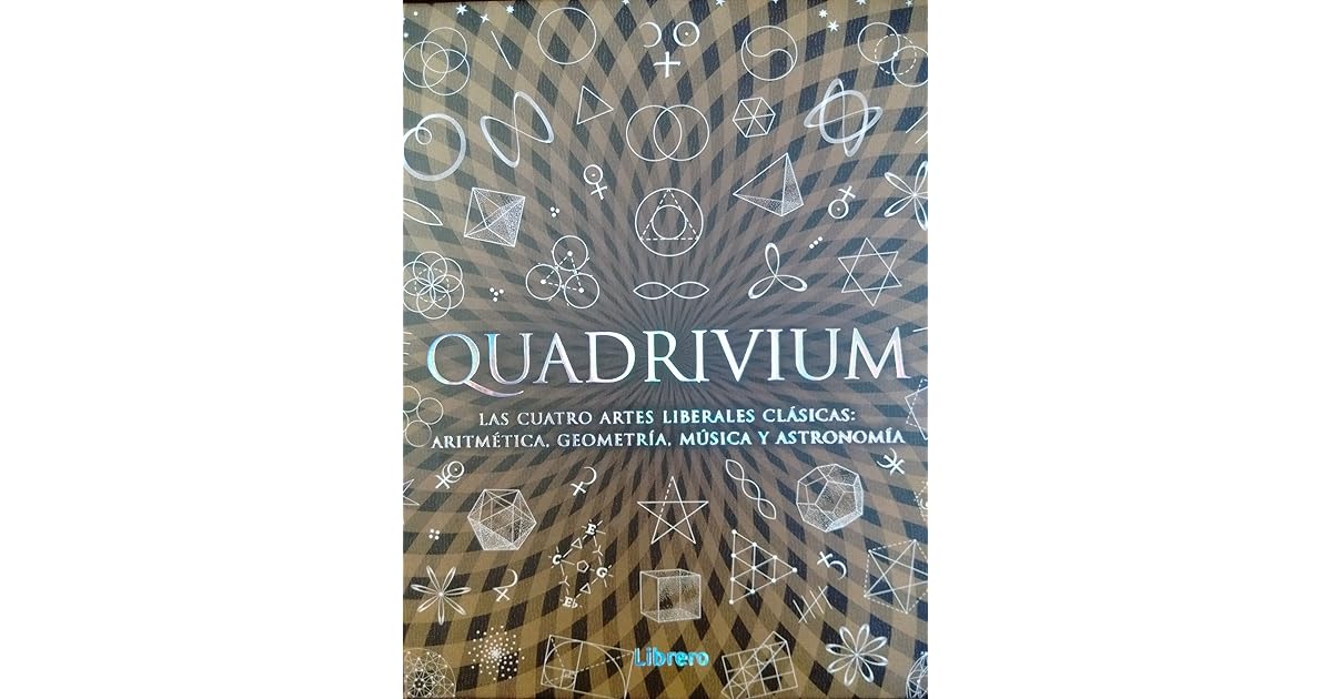 Quadrivium. Las cuatro artes liberales clásicas: Aritmética, Geometría ...