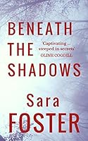 Beneath the Shadows by Sara Foster
