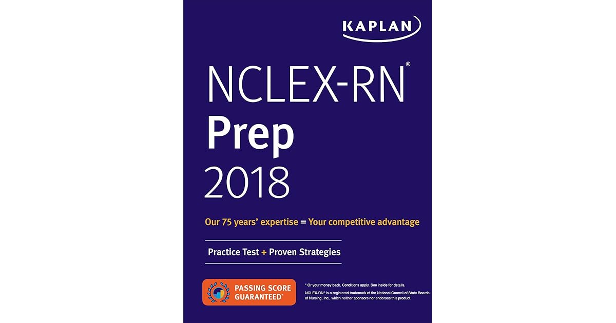 NCLEX-RN Prep 2018: Practice Test + Proven Strategies by Kaplan Nursing