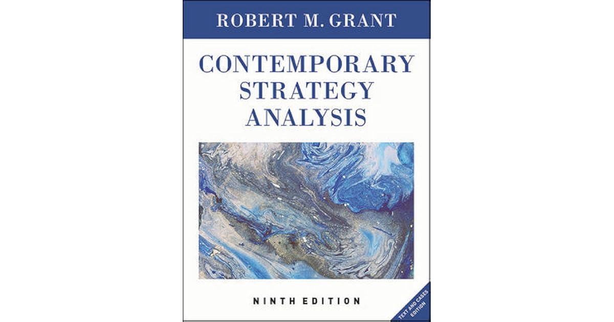 Contemporary Strategy Analysis: Text and Cases Edition by Robert M. Grant