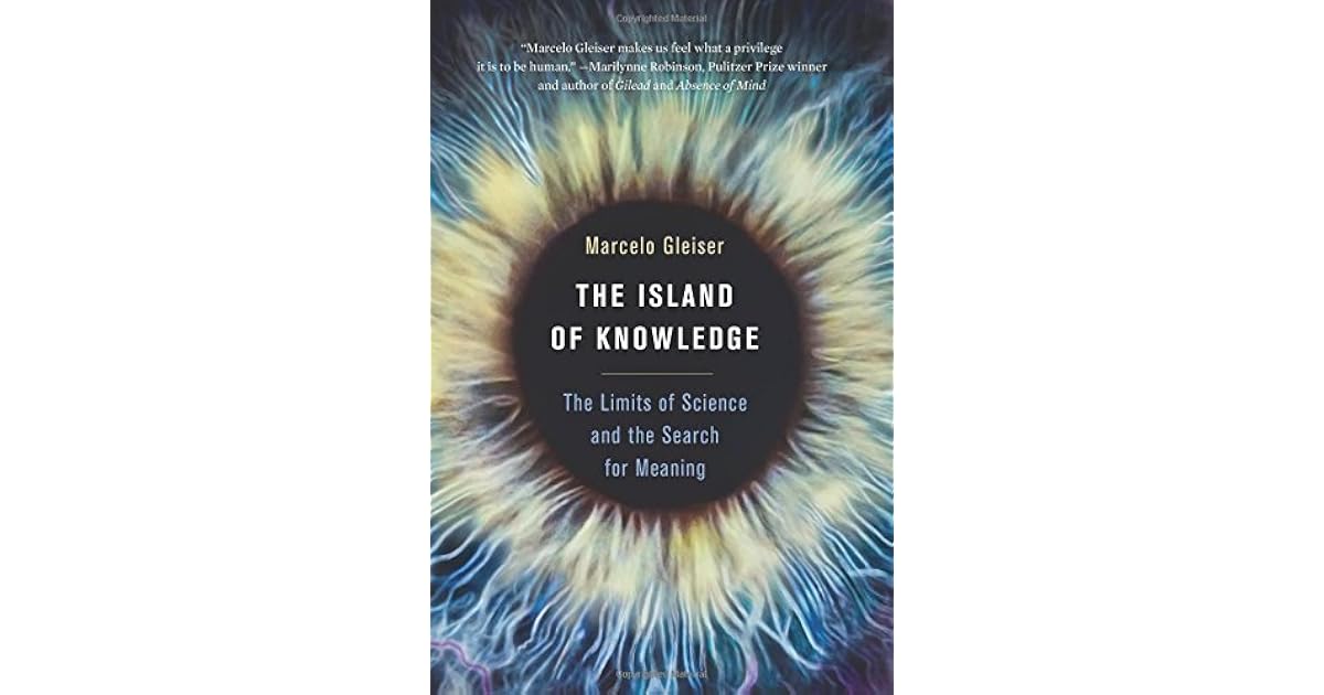 The Island of Knowledge: The Limits of Science and the Search for ...