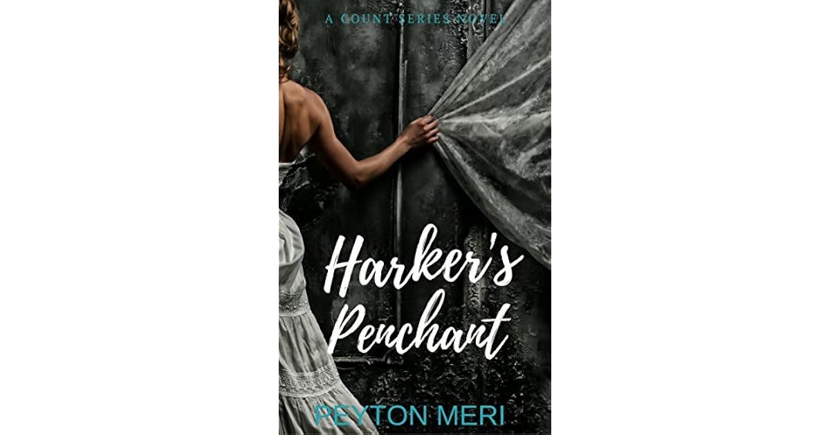 Harker's Penchant (A Count Series Novel Book 1) by Peyton Meri