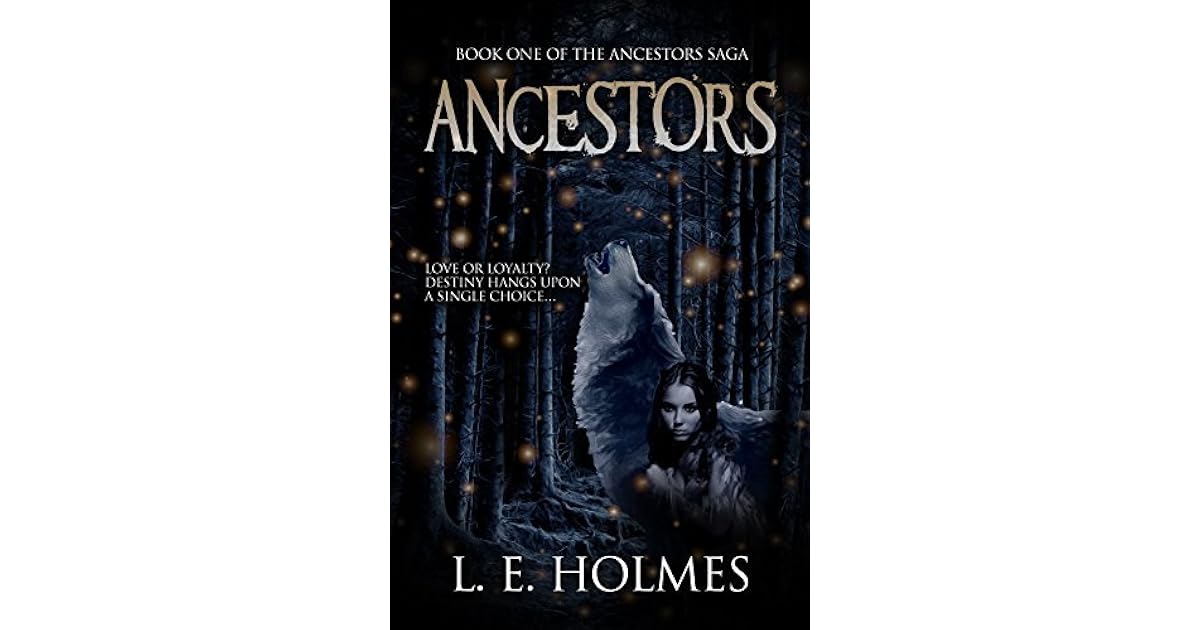 Ancestors: Book one of the Ancestors Saga by L.E. Holmes
