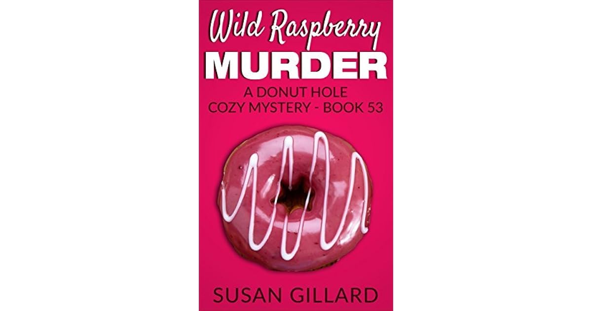 Wild Raspberry Murder (Donut Hole Mystery #53) by Susan Gillard