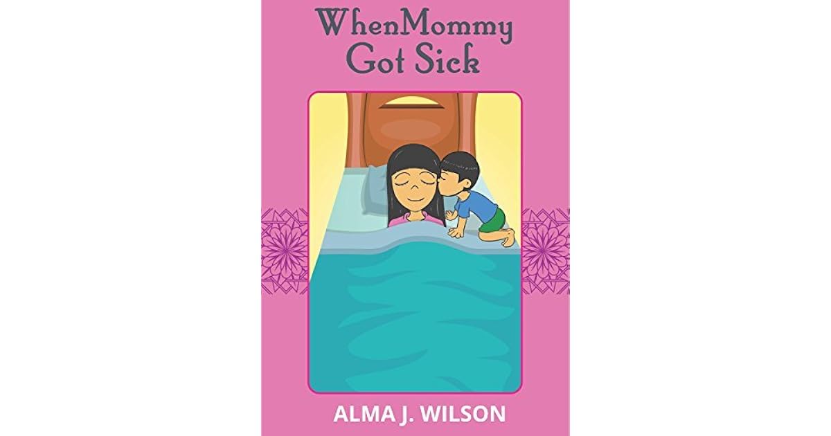 When Mommy Got Sick: A Bedtime Story to Help Preschoolers Find Comfort ...