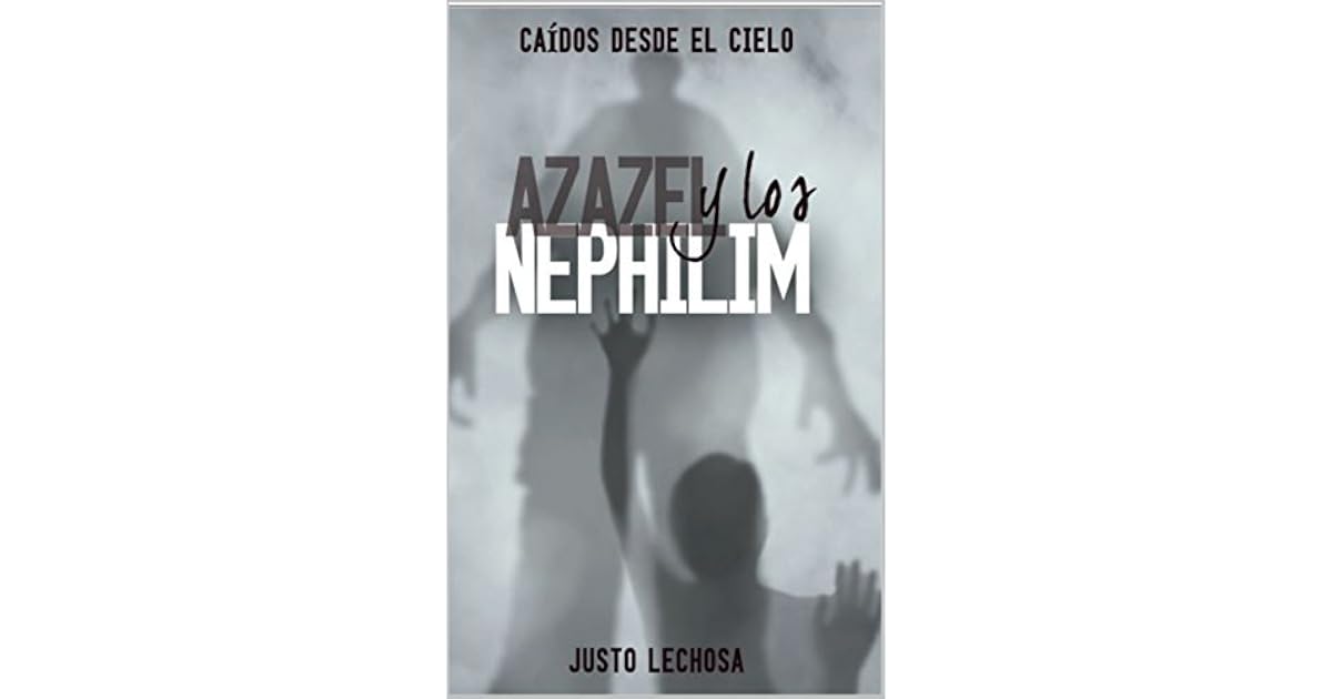 AZAZEL Y LOS NEPHILIM (CAIDOS DEL CIELO nº 2) by Justo Lechosa