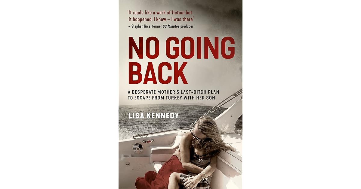 No Going Back: A Desperate Mother's Last-Ditch Plan to Escape from ...