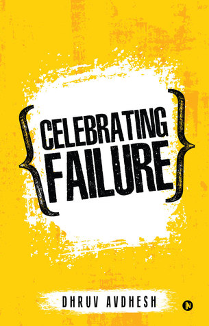 Celebrating Failure by Dhruv Avdhesh