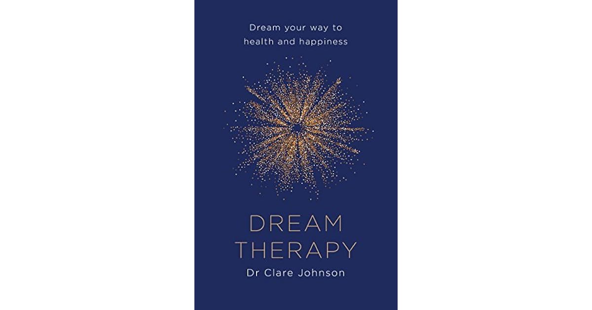 Dream Therapy: Dream your way to health and happiness by Clare Johnson