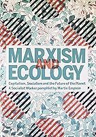 Marxism and Ecology: Capitalism, socialism and the future of the planet ...
