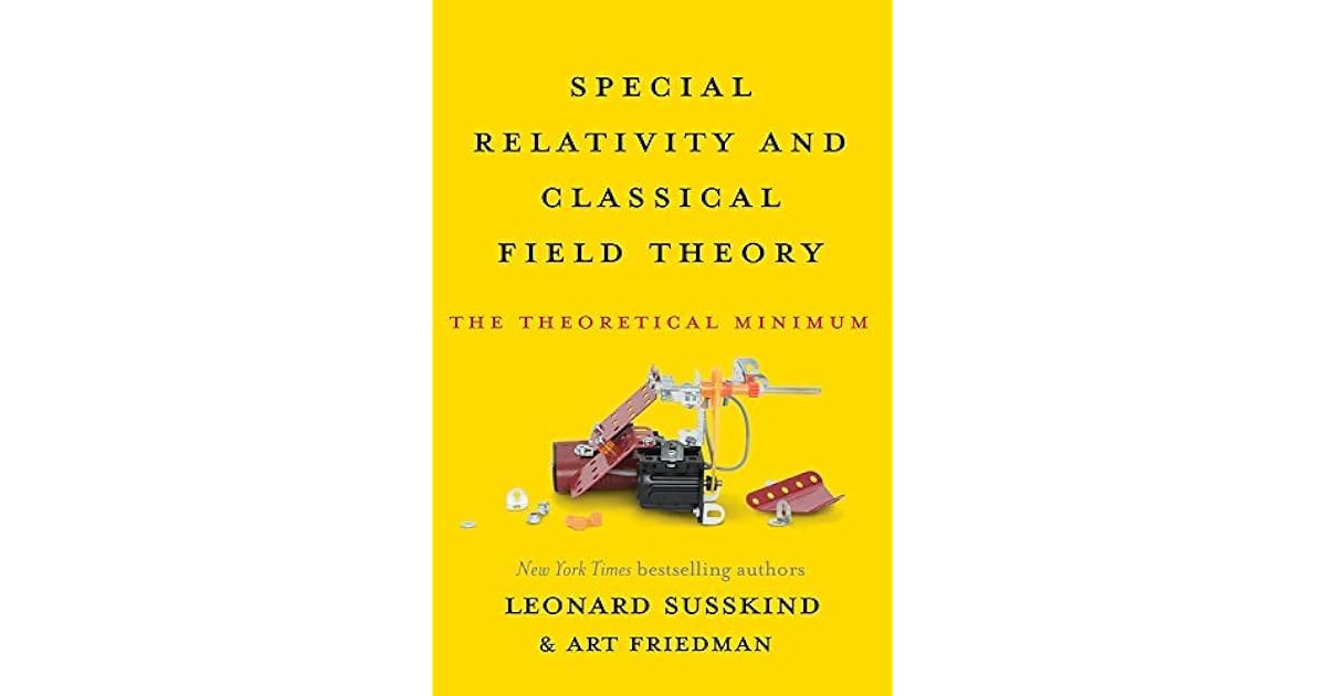 Special Relativity and Classical Field Theory: The Theoretical Minimum ...