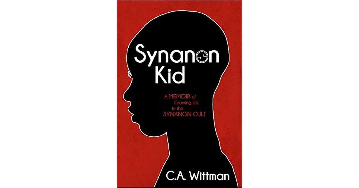 Synanon Kid: Book One: A Memoir of Growing Up in the Synanon Cult by C ...