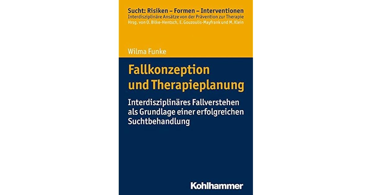 Fallkonzeption und Therapieplanung: Interdisziplinäres Fallverstehen als Grundlage einer ...