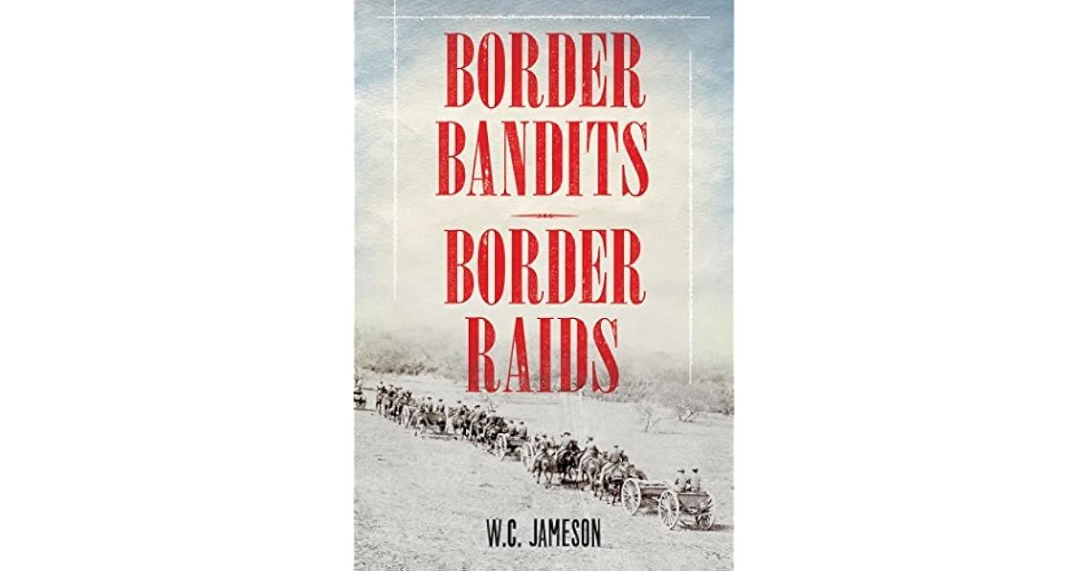 Border Bandits, Border Raids by W.C. Jameson