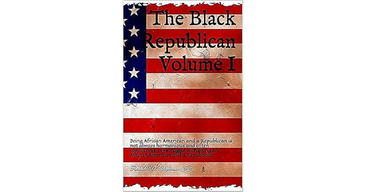 Black and Republican Volume I: Being African American and a Republican ...