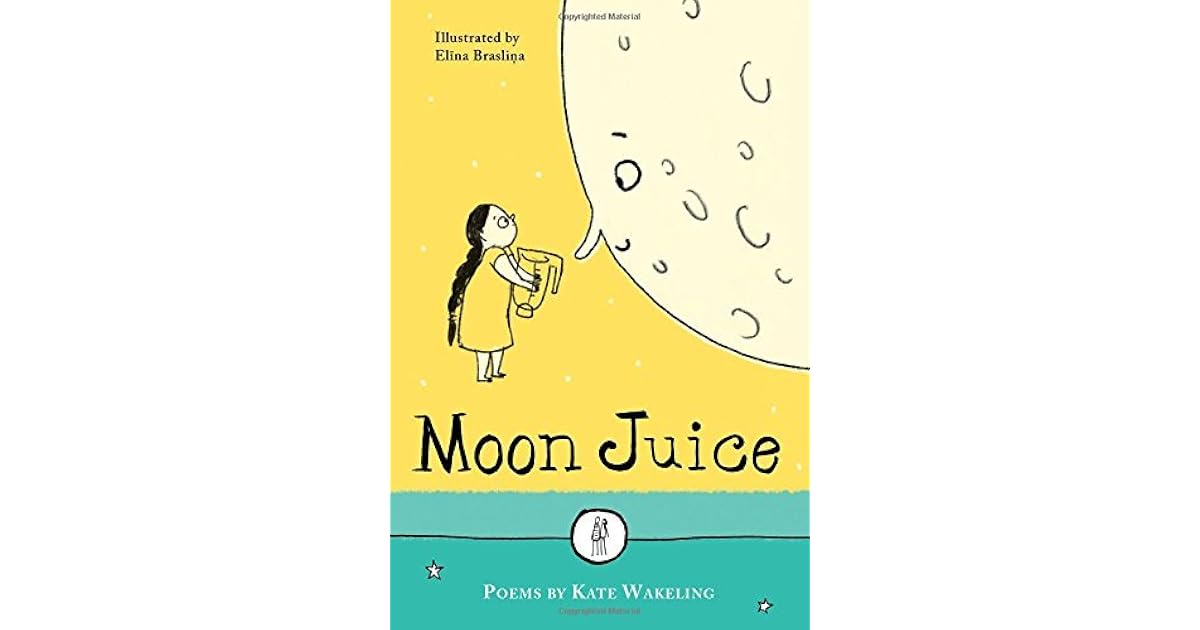 Moon Juice: Poems for Children by Kate Wakeling