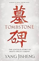 Tombstone: The Great Chinese Famine, 1958-1962 by Yang Jisheng