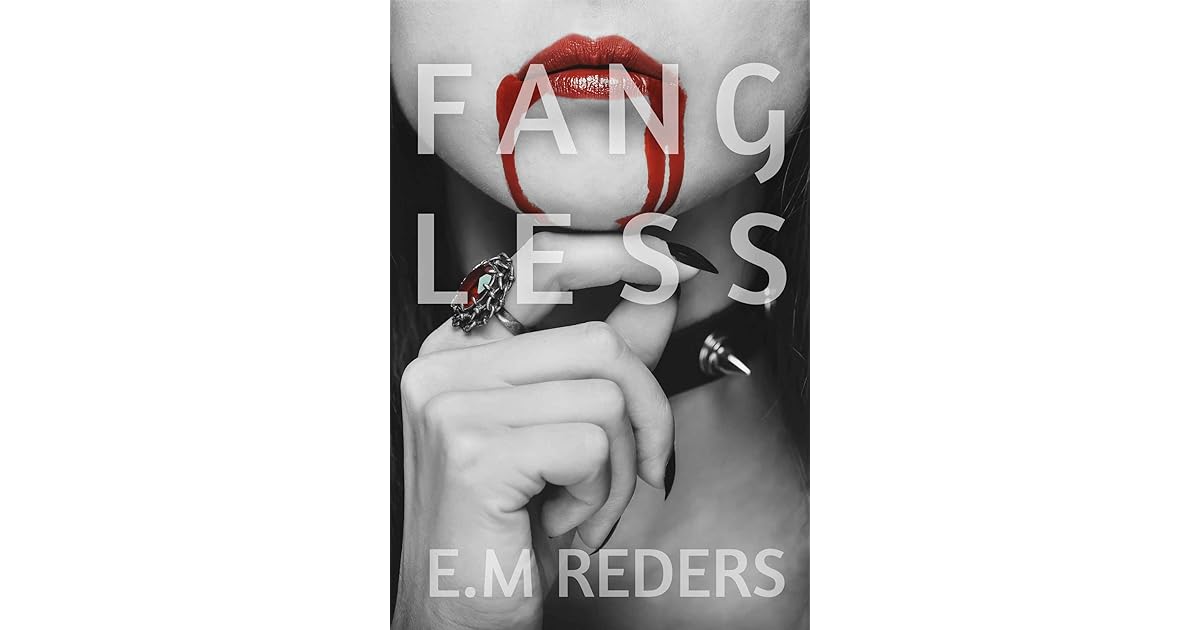 Fangless (Love, Blood & Revenge #1) by E.M. Reders