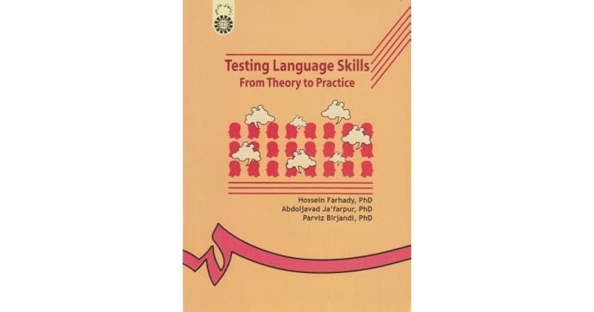 Testing language skills: from theory to practice by Hosayn Farhadi