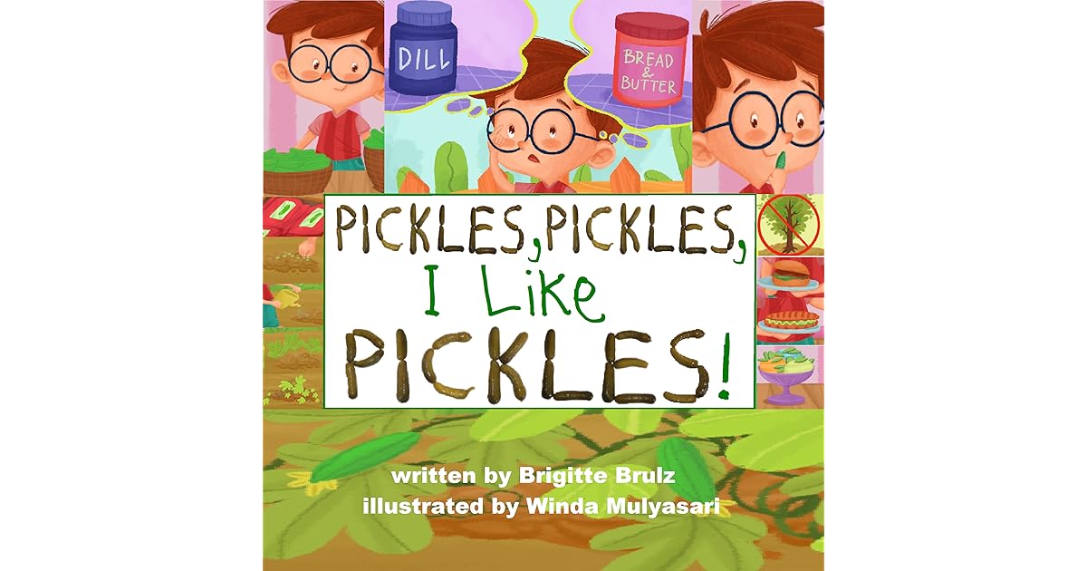 Book giveaway for Pickles, Pickles, I Like Pickles by Brigitte Brulz ...