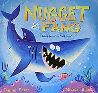Nugget and Fang: Friends Forever--or Snack Time? by Tammi Sauer