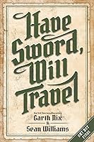 Have Sword, Will Travel by Garth Nix