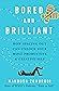 Bored and Brilliant: How Spacing Out Can Unlock Your Most Productive ...