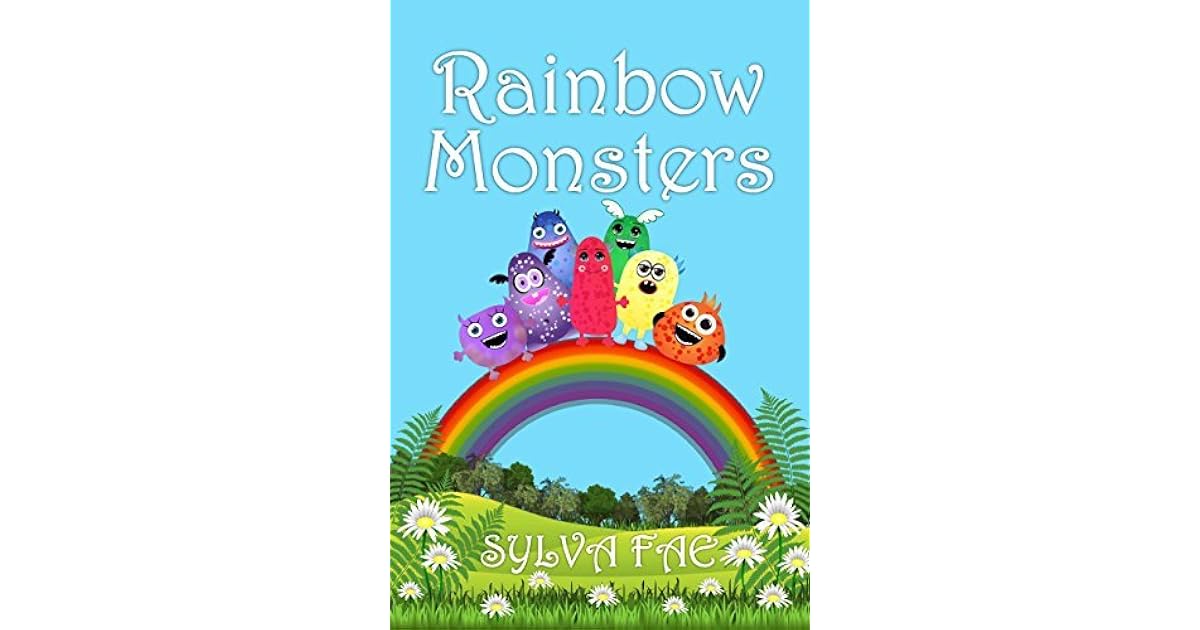 Rainbow Monsters: Meet The Rainbow Monsters by Sylva Fae