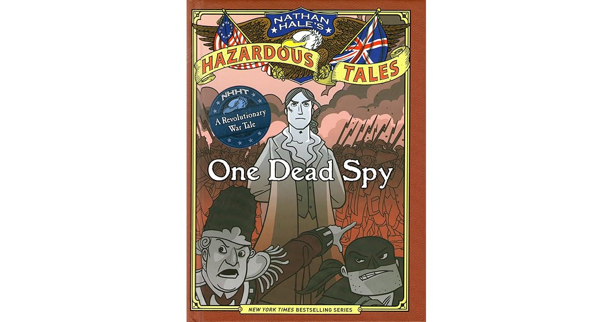 Nathan Hale's Hazardous Tales: One Dead Spy by Nathan Hale