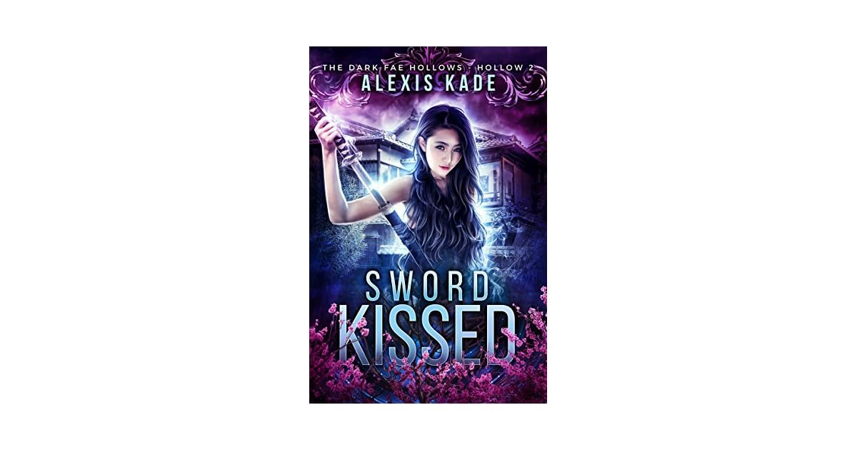 Sword Kissed (Dark Fae Hollows, #2) by Alexis Kade