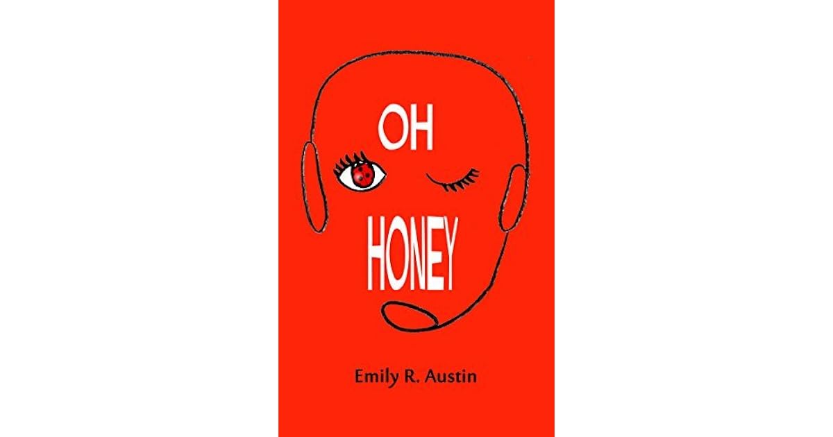 Oh Honey by Emily R. Austin