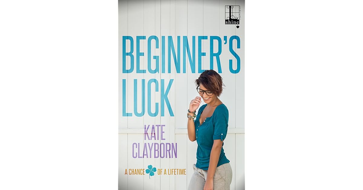 Beginner's Luck (Chance of a Lifetime, #1) by Kate Clayborn