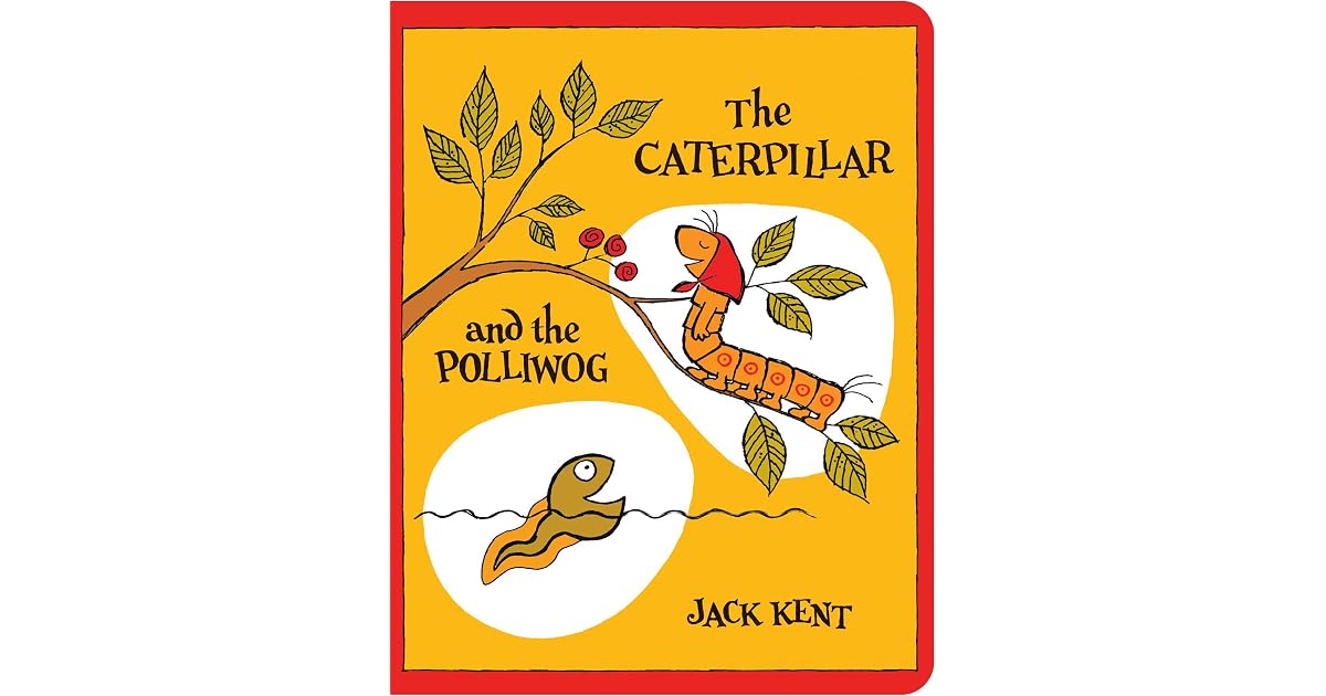 The Caterpillar and the Polliwog by Jack Kent
