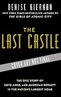 The Last Castle: The Epic Story of Love, Loss, and American Royalty in ...